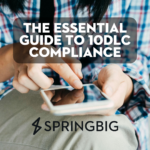 The Essential Guide to 10DLC Compliance in 2025 - Springbig